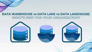Data Warehouse vs Data Lake vs Lakehouse
